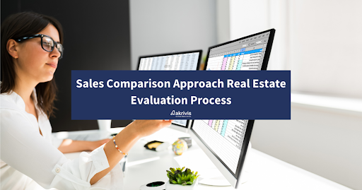Sales Comparison Approach Real Estate Evaluation Process - Akrivis