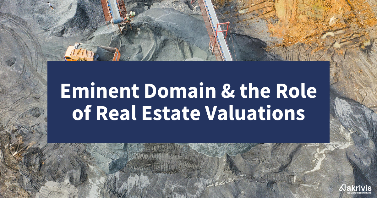 Eminent Domain & the Role of Real Estate Valuations - Akrivis
